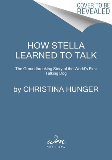 How Stella Learned to Talk: The Groundbreaking Story of the Worlds ...