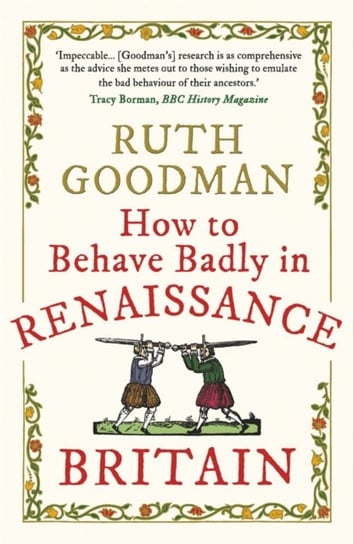 How to Behave Badly in Renaissance Britain - Goodman Ruth | Książka w Empik