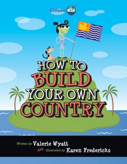 How to Build Your Own Country - Valerie Wyatt | Książka w Empik