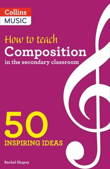 How to Teach Composition in the Secondary Classroom: 50 Inspiring Ideas ...