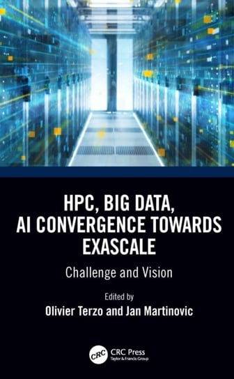 HPC, Big Data, and AI Convergence Towards Exascale. Challenge and Vision - Opracowanie zbiorowe ...