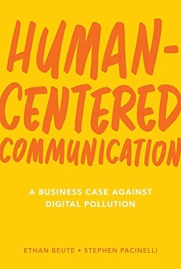 Human-Centered Communication: A Business Case Against Digital Pollution ...