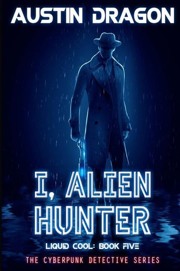 I, Alien Hunter (Liquid Cool, Book 5) - Dragon Austin | Książka w Empik
