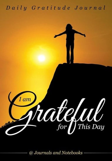 I Am Grateful for This Day - Daily Gratitude Journal - @ Journals and ...