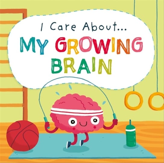 I Care About: My Growing Brain - Liz Lennon | Książka w Empik