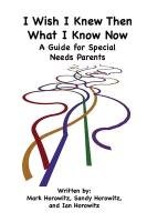 I Wish I Knew Then What I Know Now: A Guide for Special Needs Parents ...