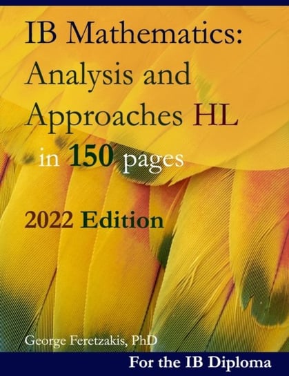 IB Mathematics: Analysis and Approaches HL in 150 pages: 2022 Edition ...