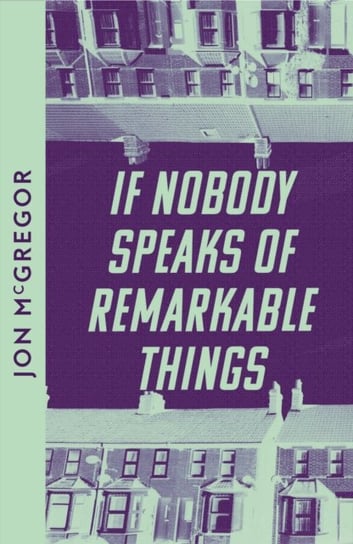 If Nobody Speaks of Remarkable Things - McGregor Jon | Książka w Empik