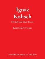 Ignaz Kolisch: The Life and Chess Career - Zavatarelli Fabrizio ...