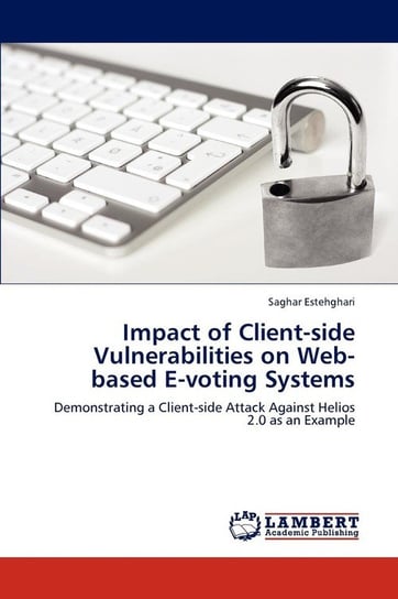 Impact of Client-side Vulnerabilities on Web-based E-voting Systems ...
