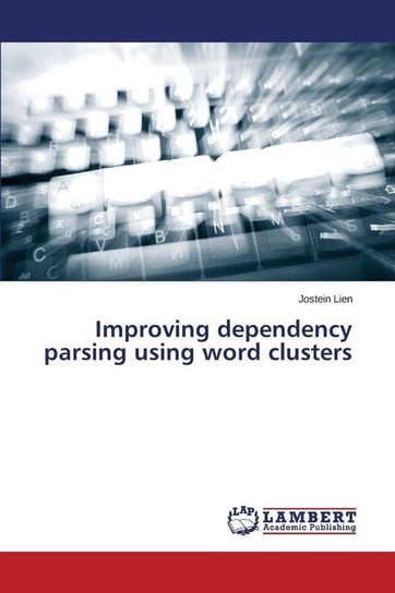Improving dependency parsing using word clusters - Lien Jostein | Książka w Empik