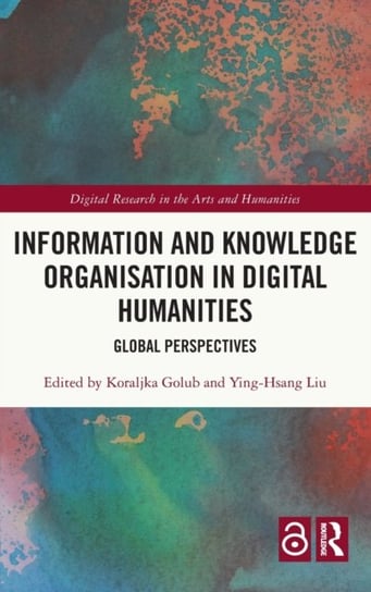 Information and Knowledge Organisation in Digital Humanities: Global Perspectives - Opracowanie ...