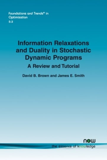 Information Relaxations and Duality in Stochastic Dynamic Programs: A Review and Tutorial - now ...