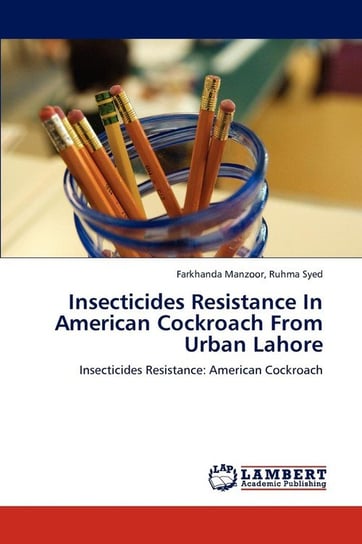 Insecticides Resistance In American Cockroach From Urban Lahore - Ruhma ...