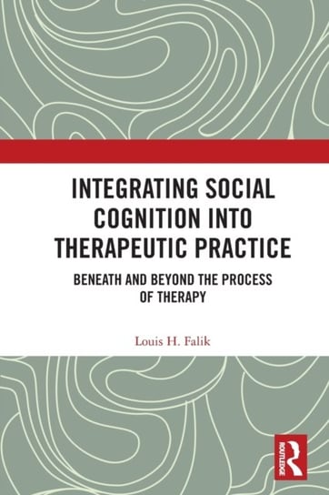 Integrating Social Cognition Into Therapeutic Practice: Beneath and Beyond the Process of ...