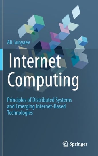 Internet Computing Principles of Distributed Systems and Emerging Internet-Based Technologies ...