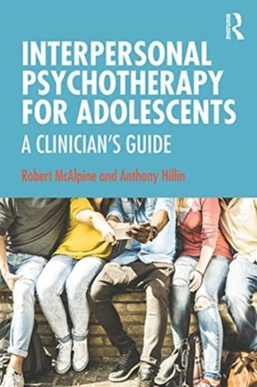 Interpersonal Psychotherapy for Adolescents: A Clinicians Guide ...