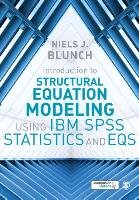 Introduction to Structural Equation Modeling Using IBM SPSS Statistics and EQS - Blunch Niels J ...