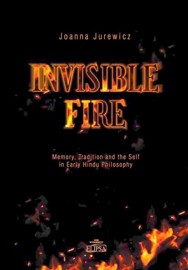 Invisible Fire. Memory, Tradition and the Self - Jurewicz Joanna ...