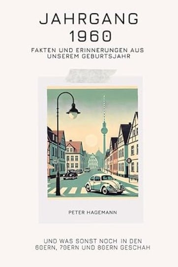 Jahrgang 1960 - Fakten und Erinnerungen aus unserem Geburtsjahr - W ...