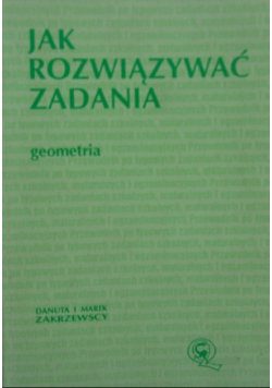 Jak rozwiązywać zadania geometria - Opracowanie zbiorowe | Książka w Empik