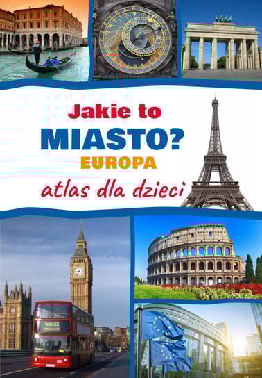 Jakie To Miasto? Europa. Atlas Dla Dzieci - Płóciennik Monika | Książka ...