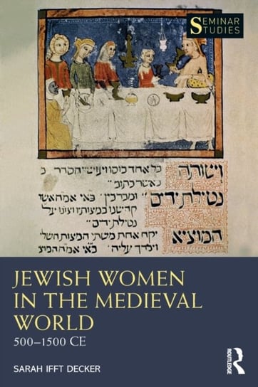 Jewish Women in the Medieval World: 500-1500 CE - Sarah Ifft Decker ...