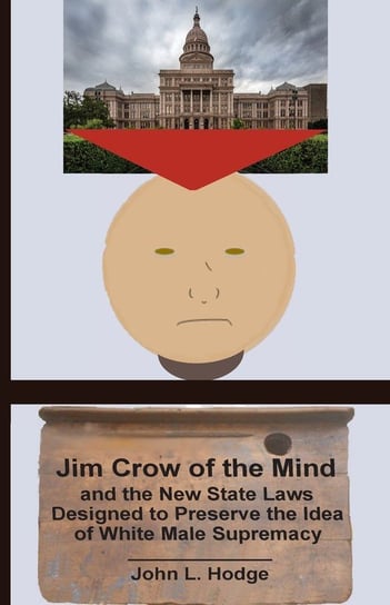Jim Crow of the Mind and the New State Laws Designed to Preserve the ...