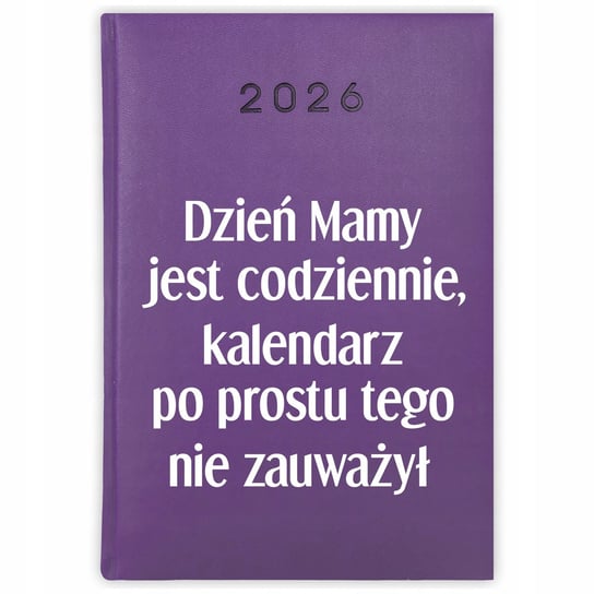KALENDARZ A5 2026 Fioletowy Planer Dla Mamy Dzień Mamy Jest Codziennie ...