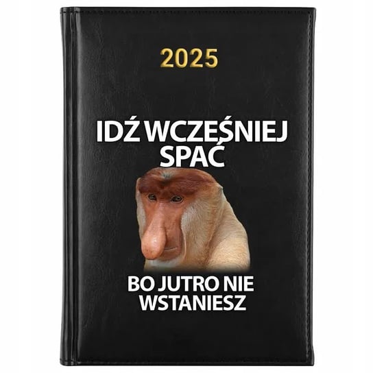 Kalendarz Książkowy A5 2025 IDŹ SPAĆ WCZEŚNIEJ BO NIE WSTANIESZ Wz ...