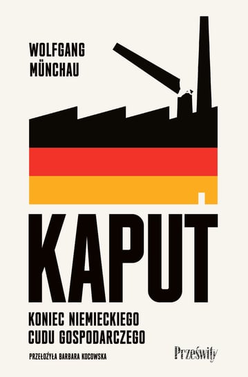 Kaput. Koniec niemieckiego cudu gospodarczego - Wolfgang Munchau ...