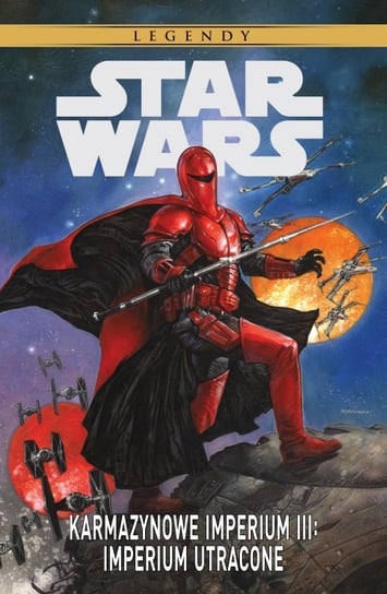 Karmazynowe Imperium III. Imperium utracone. Star Wars Legendy ...