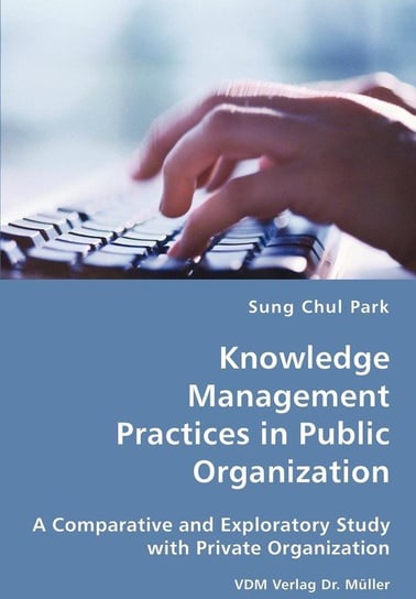 Knowledge Management Practices in Public Organization - Park Sung Chul ...