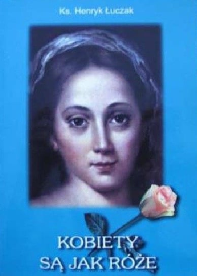 Kobiety są jak róże - W opisie | Książka w Empik