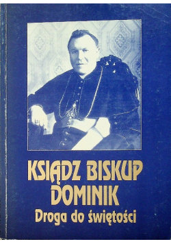 Ksiądz Biskup Dominik Droga do świętości - | Książka w Empik