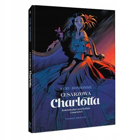 Księżniczka i arcyksiążę / Cesarstwo. Cesarzowa Charlotta. Tom 1 - Nury ...