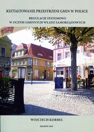 Kształtowanie przestrzeni gmin w Polsce - Opracowanie zbiorowe | Książka w Empik
