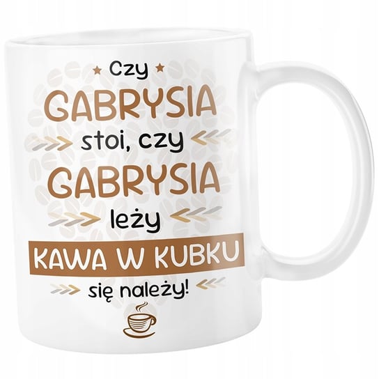 KUBEK CZY GABRYSIA STOI CZY LEŻY KAWA W KUBKU SIĘ NALEŻY - Inna marka ...