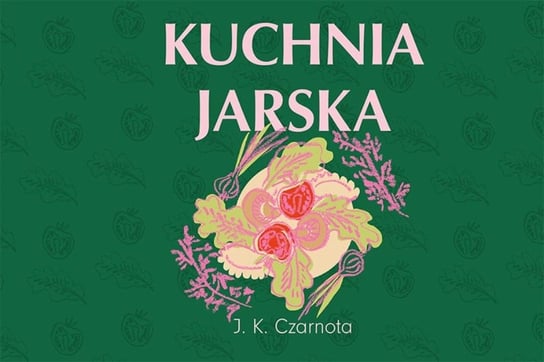 Kuchnia Jarska - Opracowanie zbiorowe | Książka w Empik