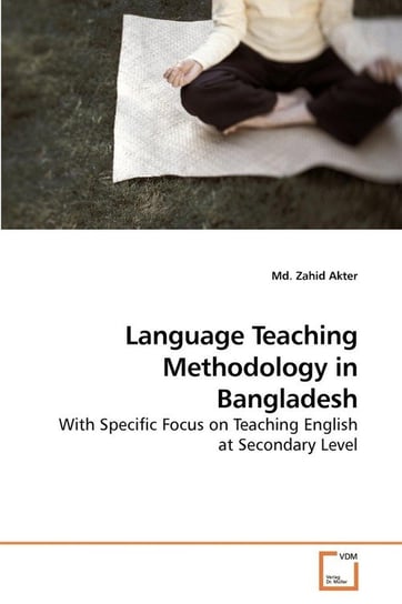Language Teaching Methodology in Bangladesh - Akter Md. Zahid | Książka ...