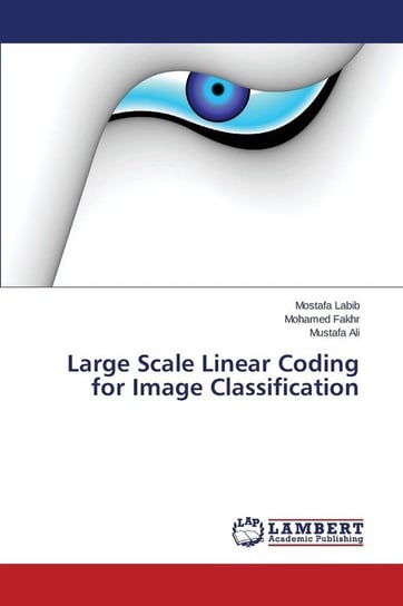 Large Scale Linear Coding for Image Classification - Labib Mostafa | Książka w Empik
