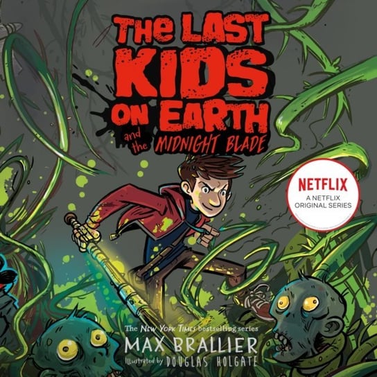 Last Kids on Earth and the Midnight Blade (The Last Kids on Earth ...