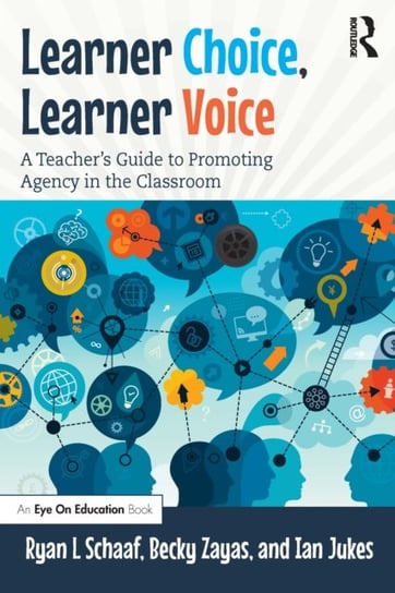 Learner Choice, Learner Voice: A Teachers Guide to Promoting Agency in ...