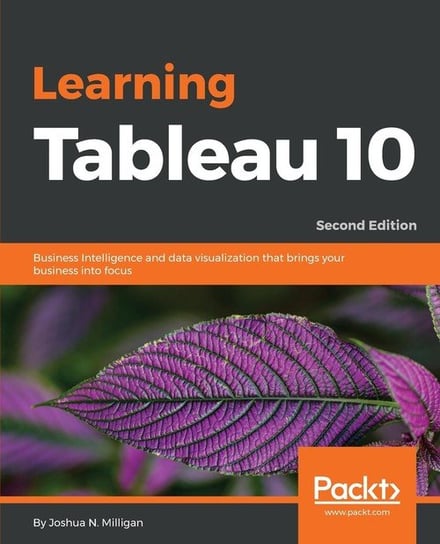 Learning Tableau 10 - Second Edition - Milligan Joshua N. | Książka w Empik Learning Tableau 10 - Second Edition - Milligan Joshua N. | Książka w Empik