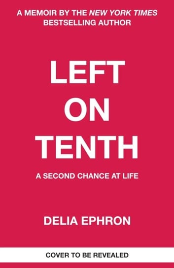 Left on Tenth: A Second Chance at Life - Ephron Delia | Książka w Empik
