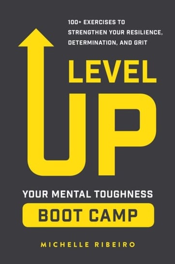 Level Up. Your Mental Toughness Boot Camp - Ribeiro Michelle | Książka ... Level Up. Your Mental Toughness Boot Camp - Ribeiro Michelle | Książka ...