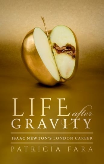 Life after Gravity. Isaac Newtons London Career - Opracowanie zbiorowe ...