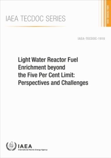 Light Water Reactor Fuel Enrichment Beyond The Five Per Cent Limit ...