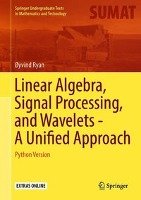 Linear Algebra, Signal Processing, and Wavelets - A Unified Approach - Ryan Øyvind | Książka w Empik