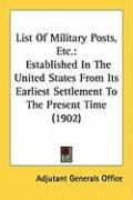 List of Military Posts, Etc.: Established in the United States from Its ...